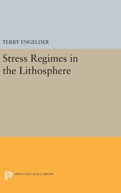 Princeton Legacy Library Stress Regimes in the Lithosphere, Book 151 ...