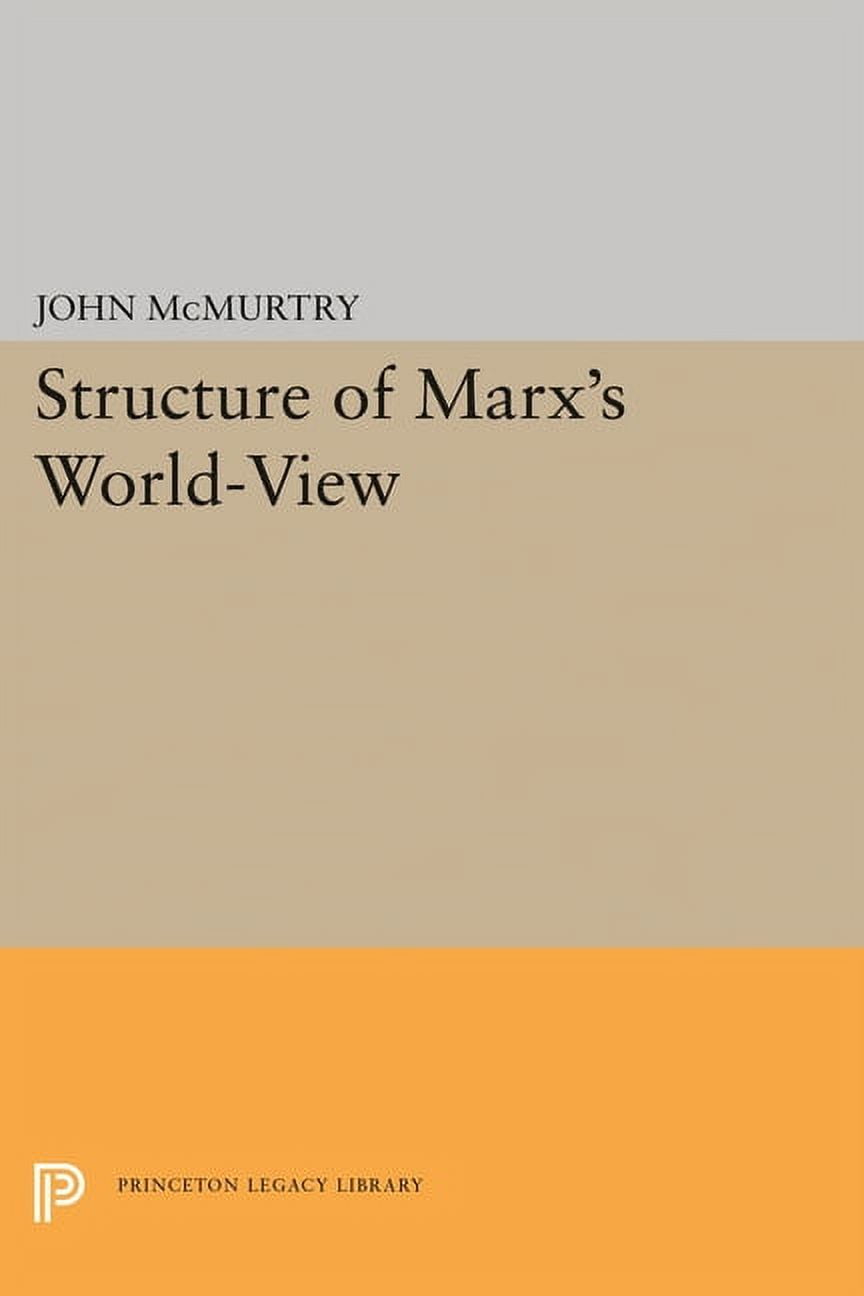 Princeton Legacy Library Structure of Marx's World-View, Book 1833, (Paperback) - Walmart.com