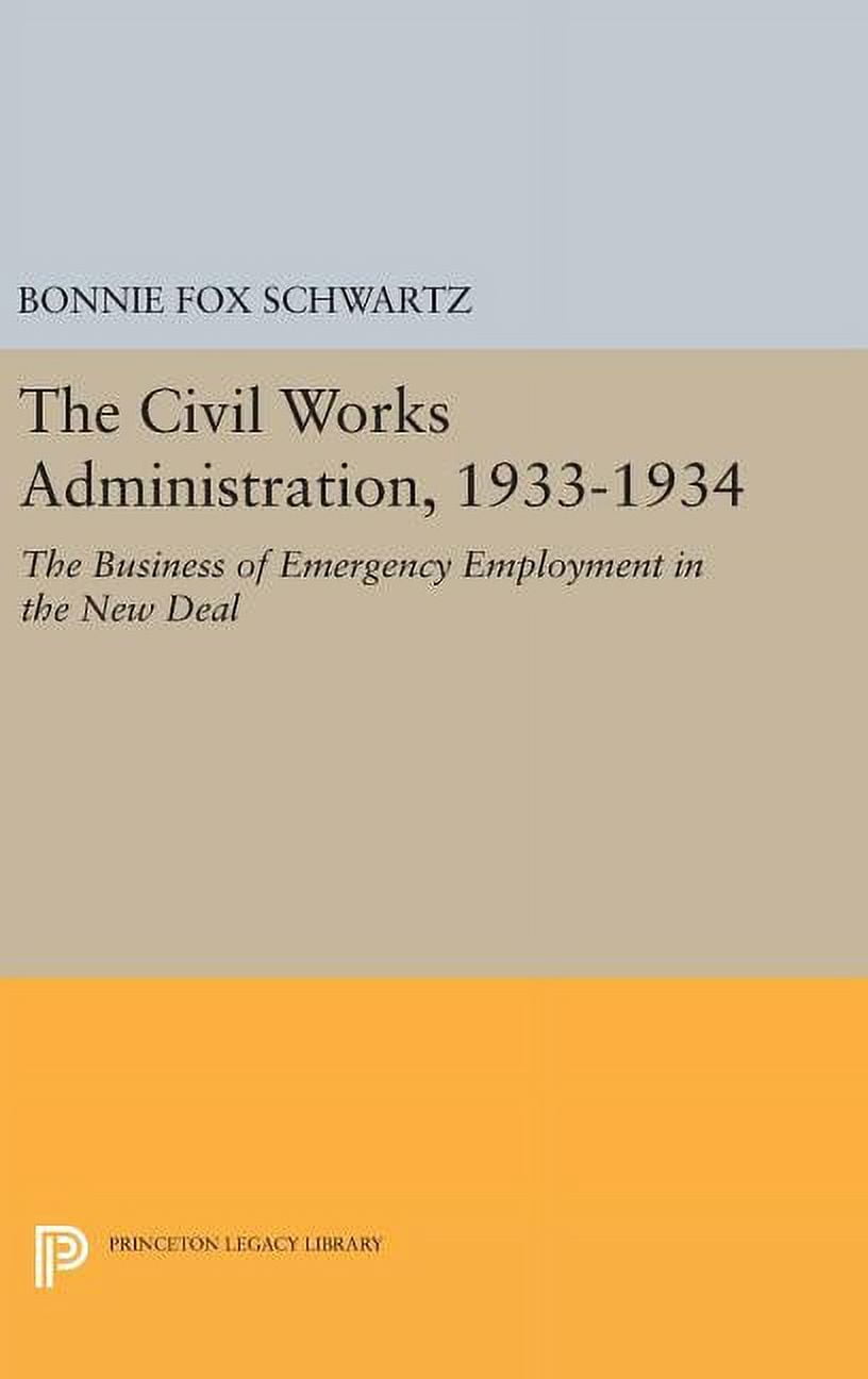 Princeton Legacy Library The Civil Works Administration, 1933-1934: The ...