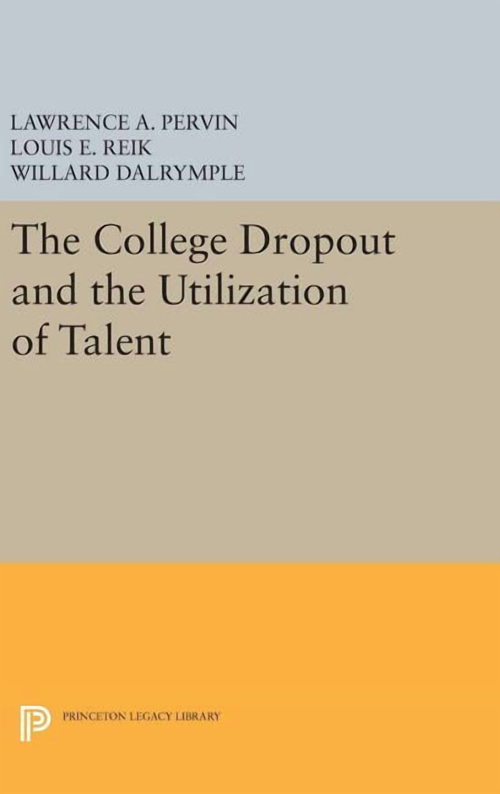 Princeton Legacy Library The College Dropout and the Utilization of ...
