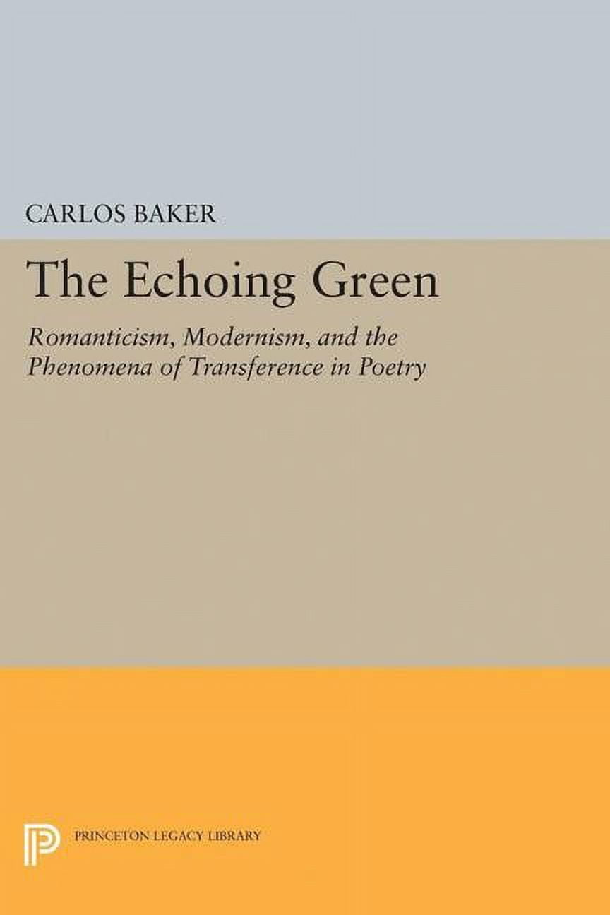 Princeton Legacy Library The Echoing Green: Romantic, Modernism, and ...