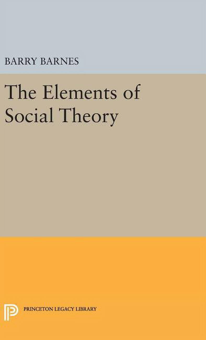 Princeton Legacy Library The Elements of Social Theory, Book 338 ...