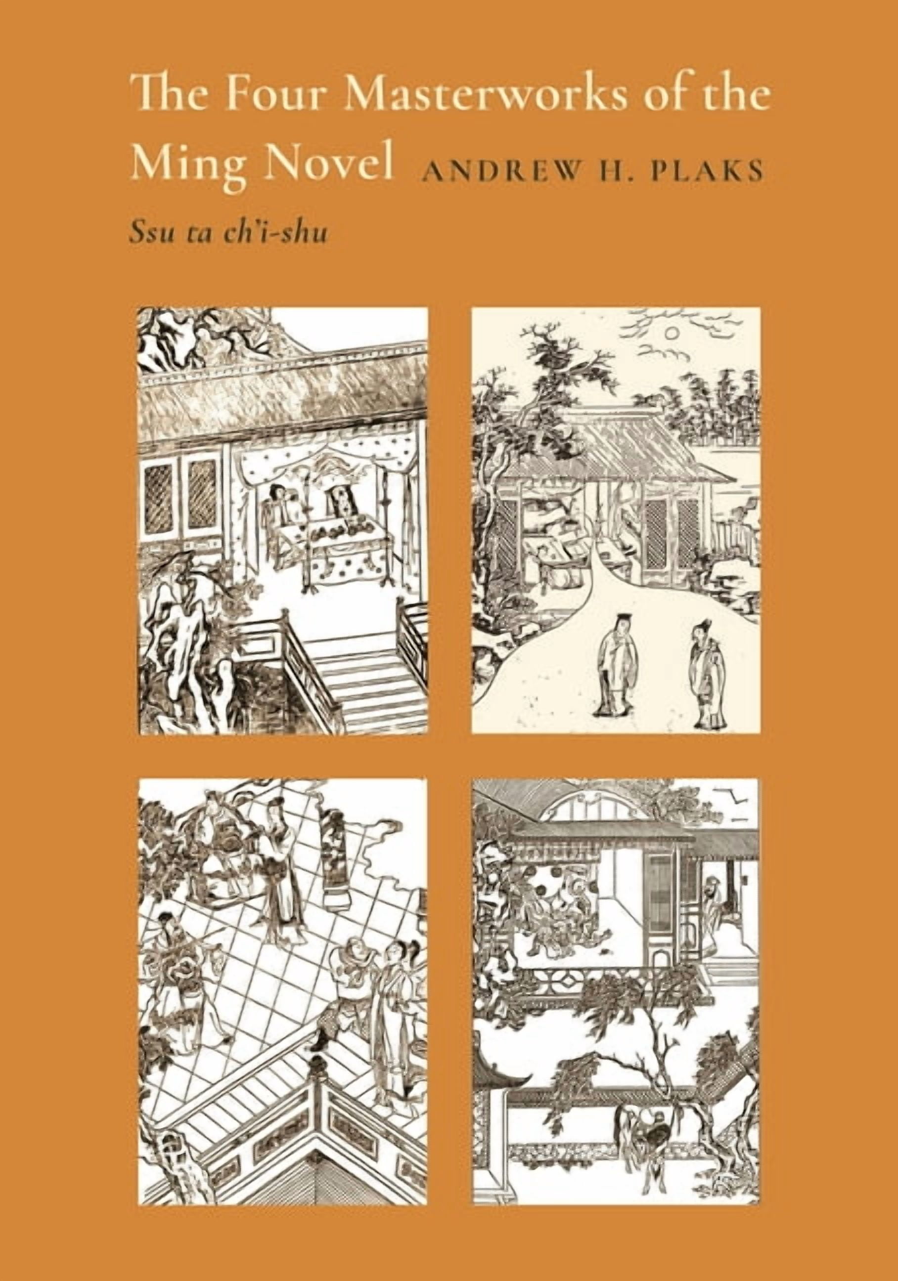 Princeton Legacy Library The Four Masterworks of the Ming Novel: Ssu Ta ...