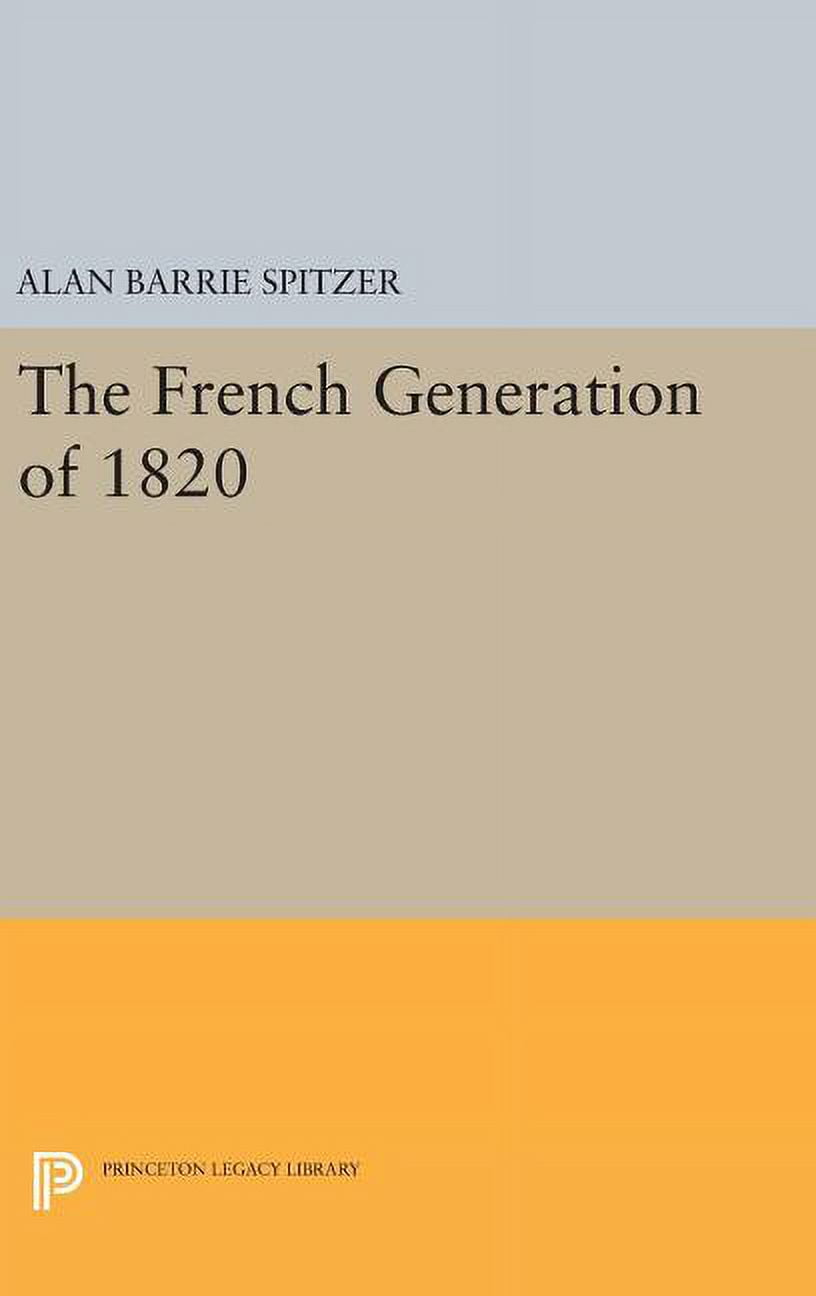 Princeton Legacy Library The French Generation of 1820, Book 505 ...