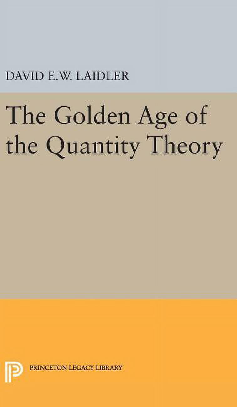 Princeton Legacy Library The Golden Age of the Quantity Theory, Book ...