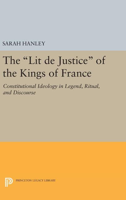 Princeton Legacy Library The Lit de Justice of the Kings of France: Constitutional Ideology in ...