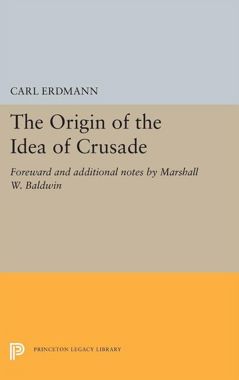 Princeton Legacy Library The Origin of the Idea of Crusade: Foreword ...