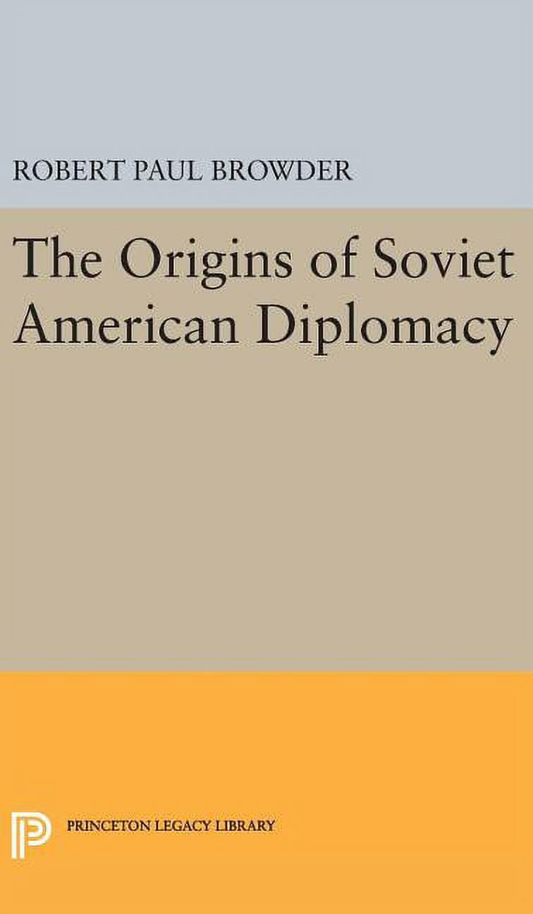 Princeton Legacy Library The Origins of Soviet American Diplomacy, Book ...