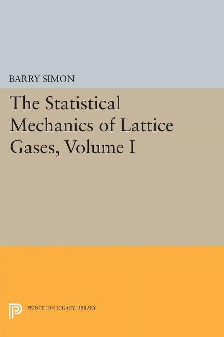 Princeton Legacy Library The Statistical Mechanics of Lattice Gases, Volume I, Book 260 ...