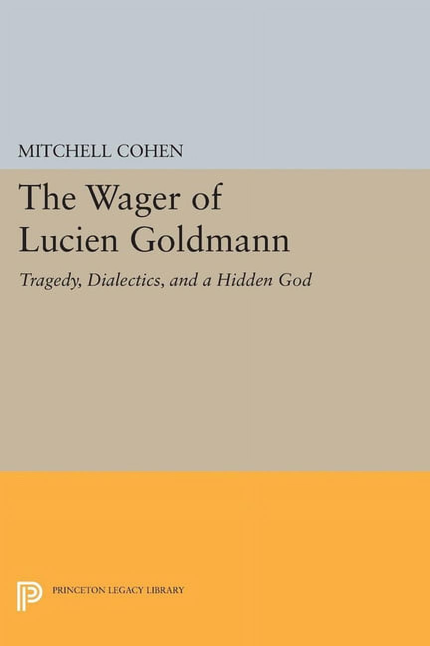 Princeton Legacy Library The Wager of Lucien Goldmann: Tragedy ...