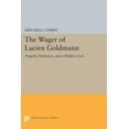 Princeton Legacy Library The Wager of Lucien Goldmann: Tragedy, Dialectics, and a Hidden God ...