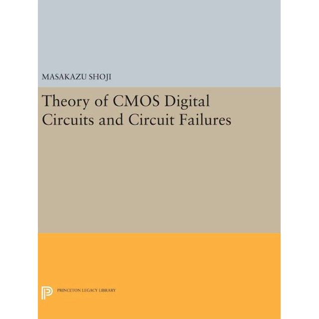 Princeton Legacy Library Theory of CMOS Digital Circuits and Circuit ...