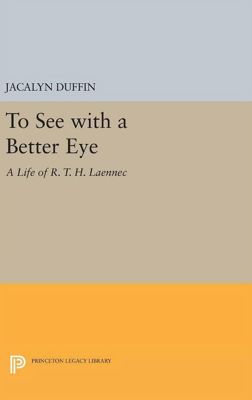 Princeton Legacy Library To See with a Better Eye: A Life of R. T. H ...