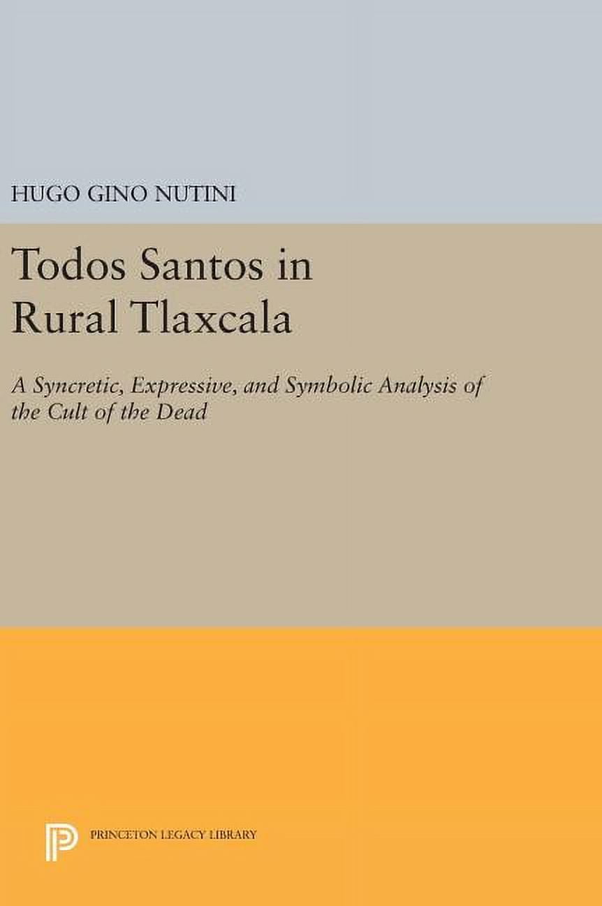 Princeton Legacy Library Todos Santos in Rural Tlaxcala: A Syncretic ...