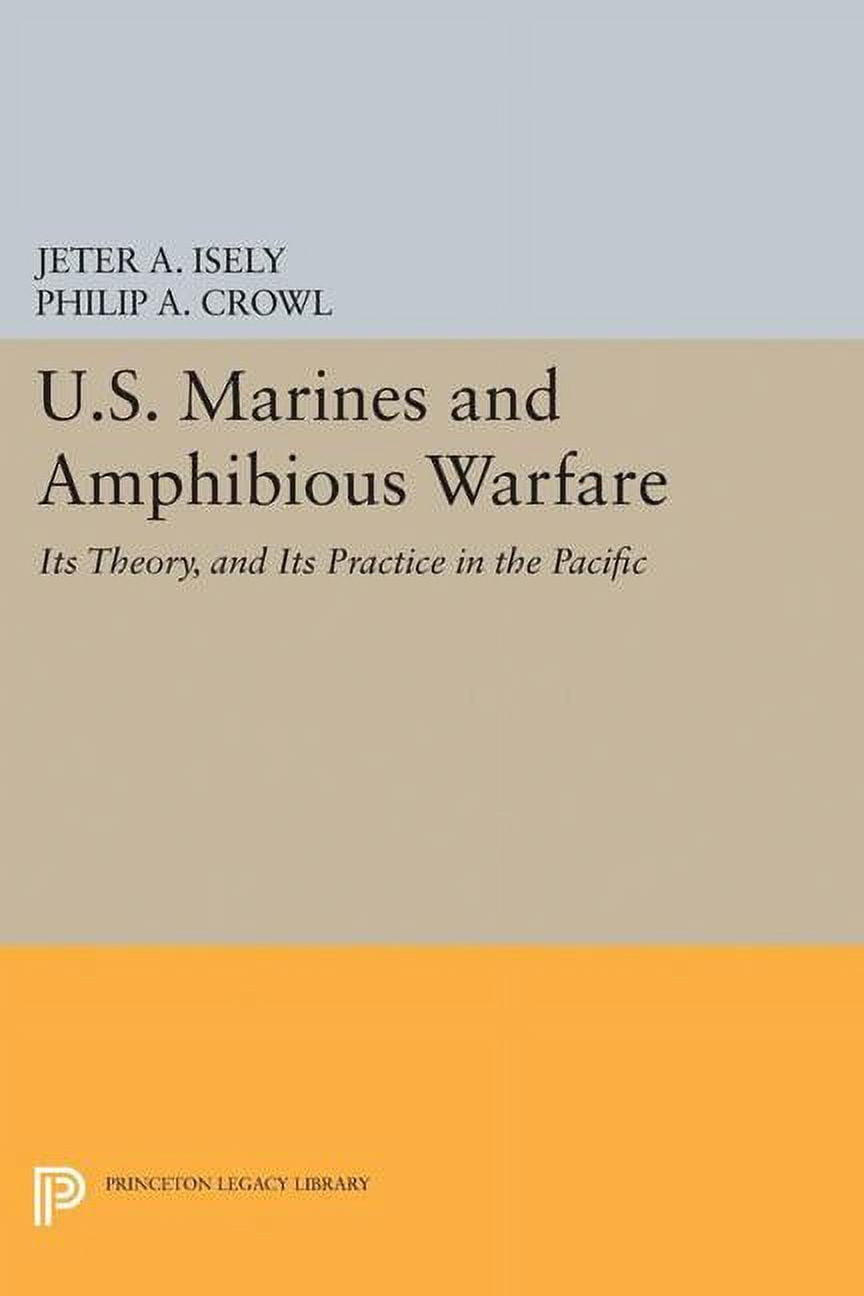 Princeton Legacy Library U.S. Marines and Amphibious Warfare, Book 2407 ...