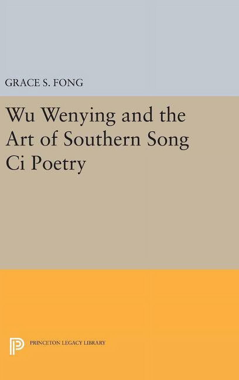 Princeton Legacy Library Wu Wenying and the Art of Southern Song CI ...