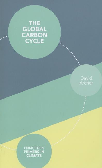 Princeton Primers in Climate The Global Carbon Cycle, Book 1 ...