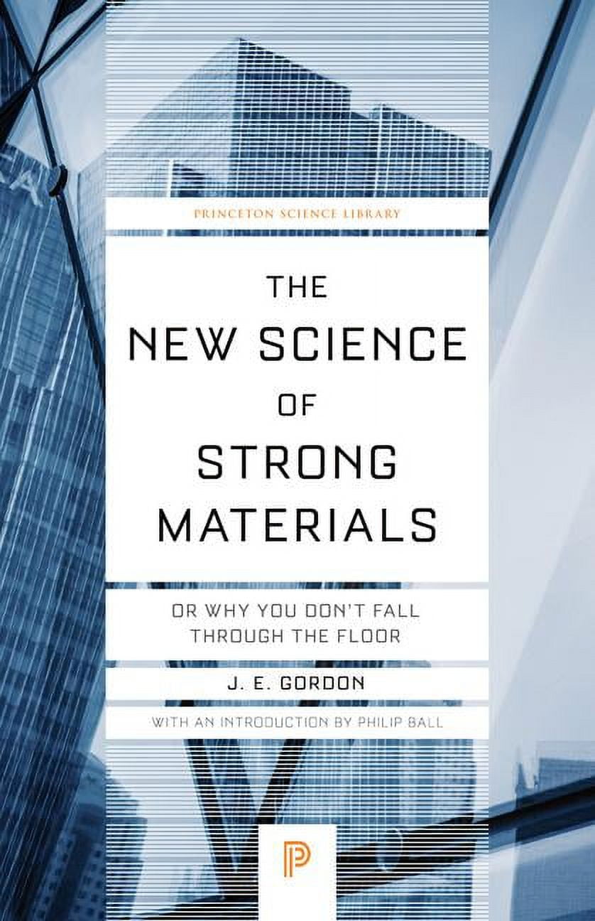 Princeton Science Library The New Science of Strong Materials: Or Why ...