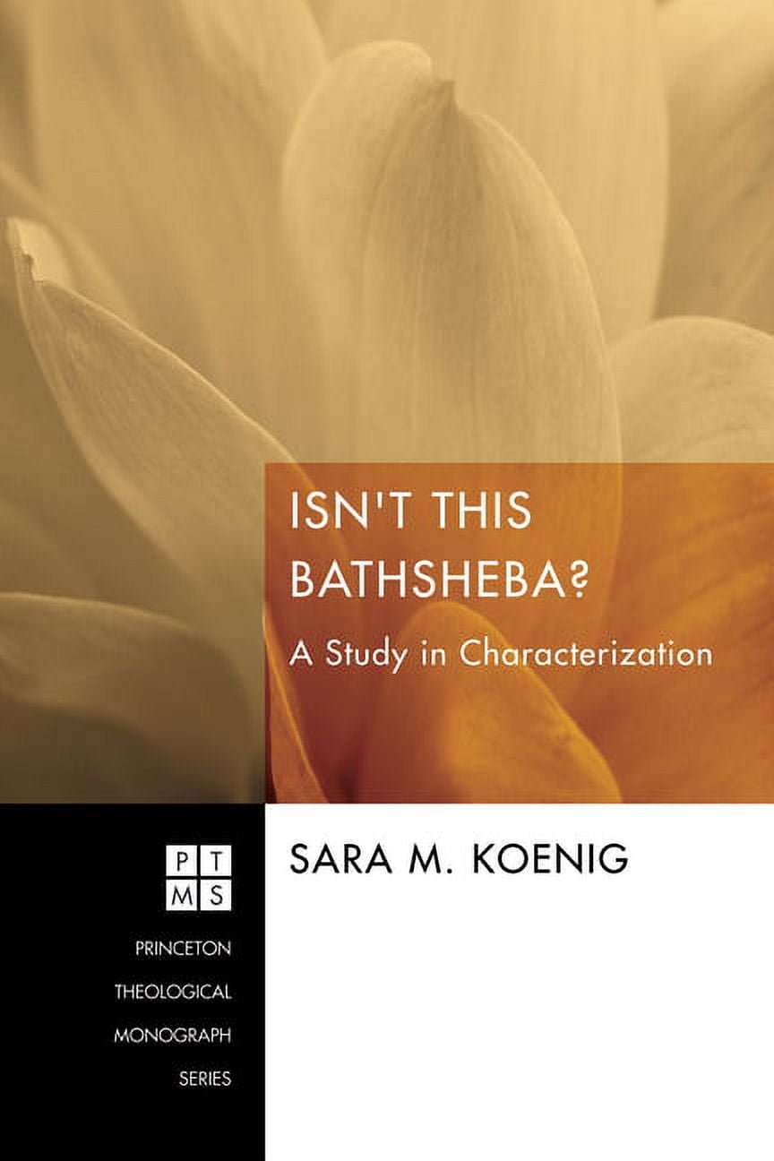 Princeton Theological Monograph Isn't This Bathsheba?, Book 177 ...