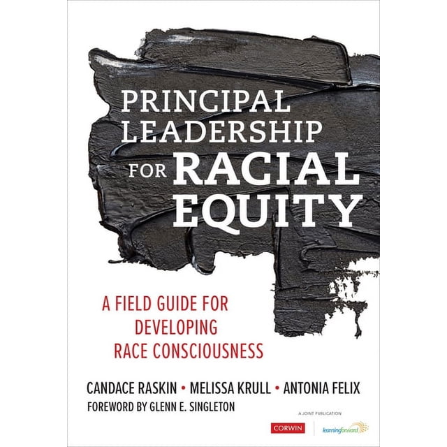 Principal Leadership for Racial Equity: A Field Guide for Developing ...