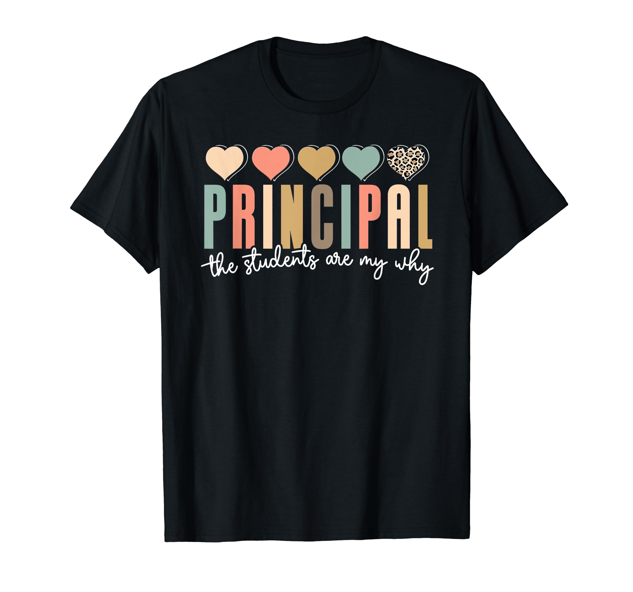 Principal The Students Are My Why Principals Principal T-Shirt ...