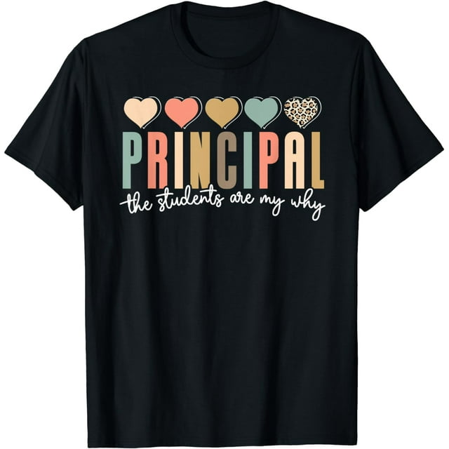 Principal The Students Are My Why Principals Principal T-Shirt ...