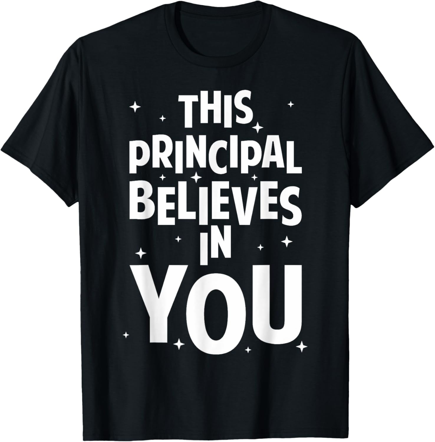 Principals School Principals This Principal Believes In You T-Shirt ...