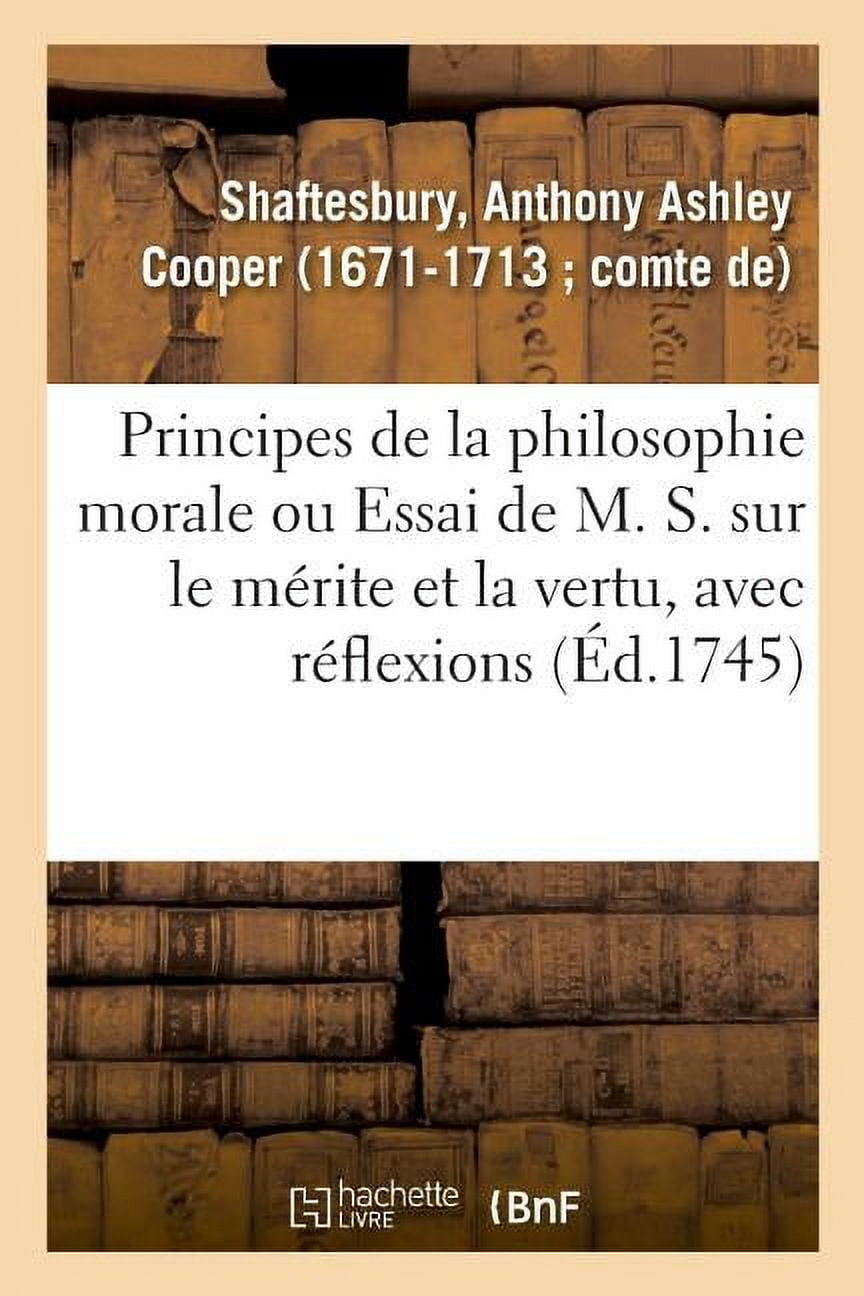 Principes de la Philosophie Morale Ou Essai de M. S. Sur Le Mérite Et ...