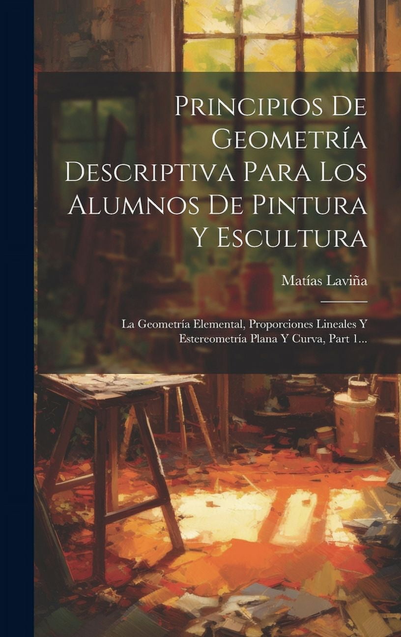 Principios De Geometría Descriptiva Para Los Alumnos De Pintura Y ...