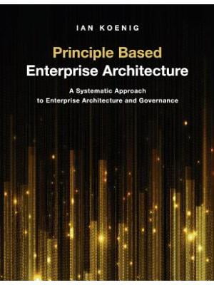 Principle Based Enterprise Architecture : A Systematic Approach to ...
