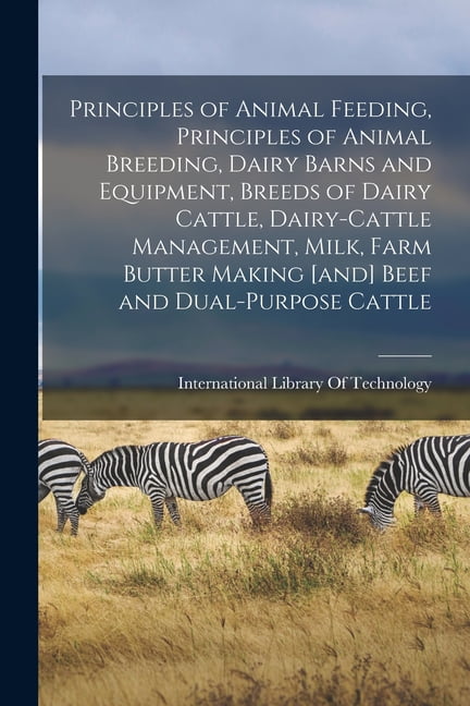 Principles of Animal Feeding, Principles of Animal Breeding, Dairy ...