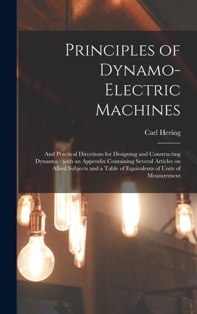 Principles of Dynamo-electric Machines : and Practical Directions for ...