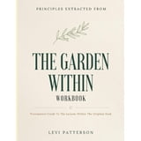 Principles Extracted From The Garden Within: Transparent Guide To The ...