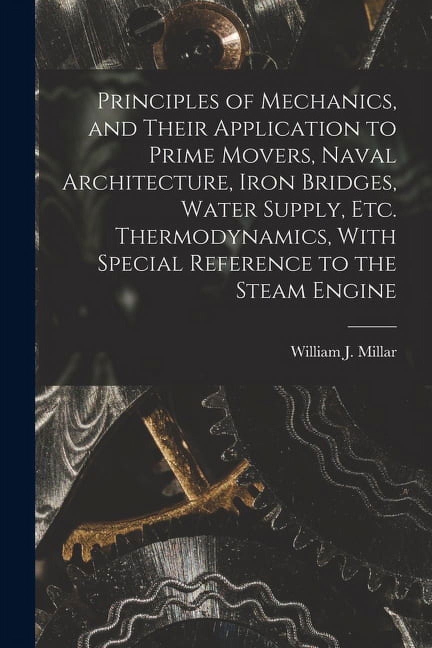 Principles of Mechanics, and Their Application to Prime Movers, Naval ...