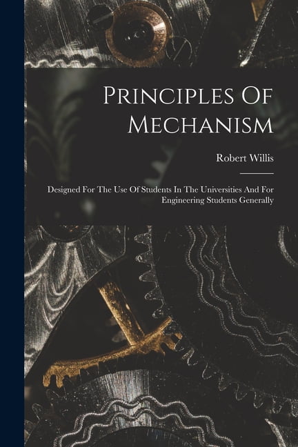 Principles Of Mechanism: Designed For The Use Of Students In The ...