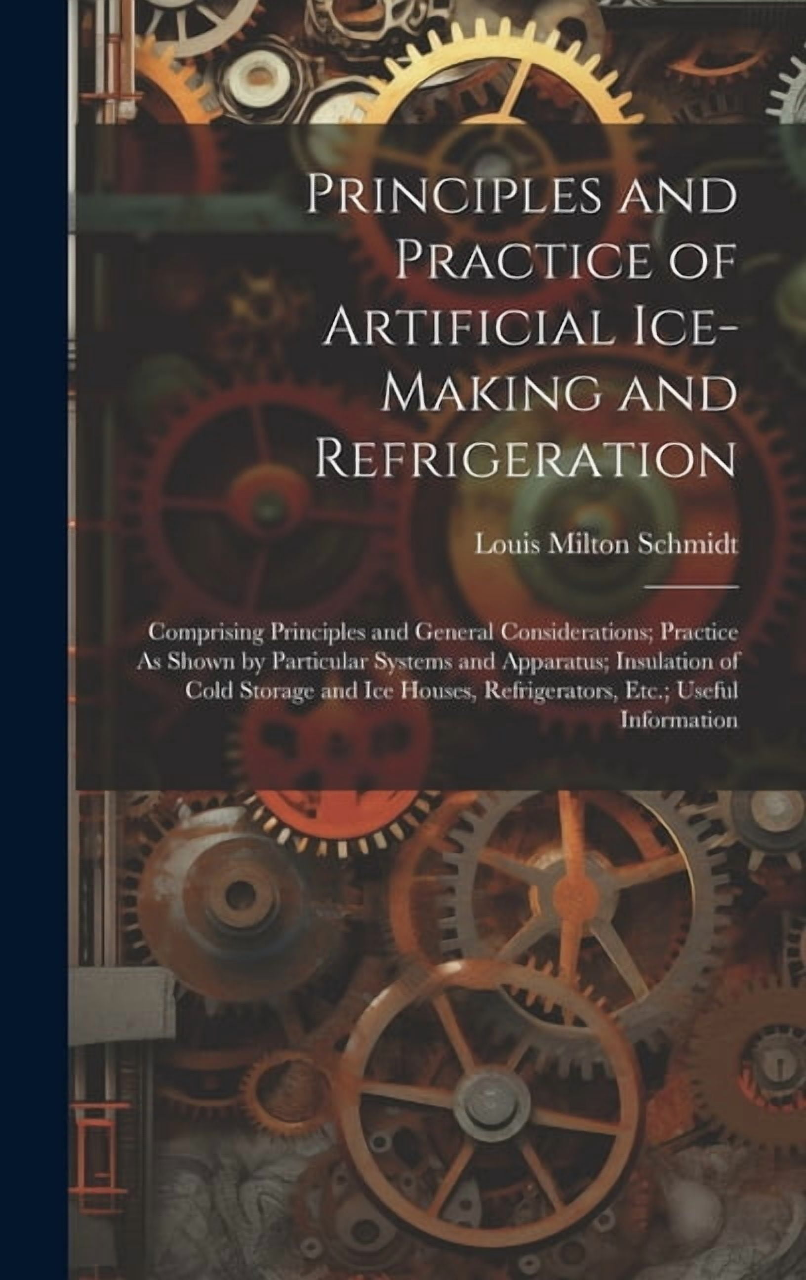 Principles and Practice of Artificial Ice-Making and Refrigeration ...