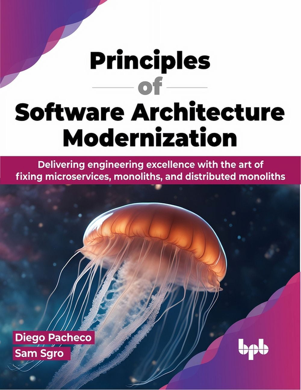 Principles of Software Architecture Modernization: Delivering Engineering Excellence with the ...