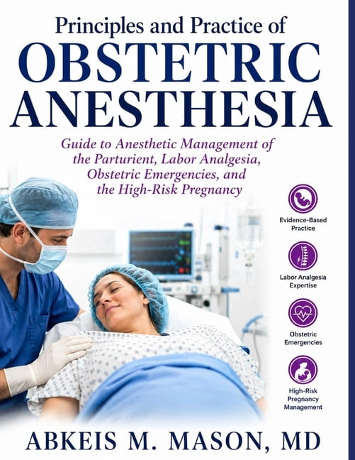 Principles and Practice of OBSTETRIC ANESTHESIA: Guide to Anesthetic ...