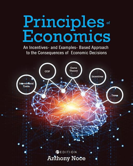 Principles of Economics: An Incentives- and Examples-Based Approach to ...
