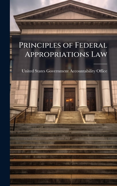 Principles of Federal Appropriations Law, (Hardcover) - Walmart.com