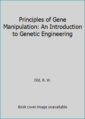 Pre-Owned Principles of Gene Manipulation: An Introduction to Genetic ...