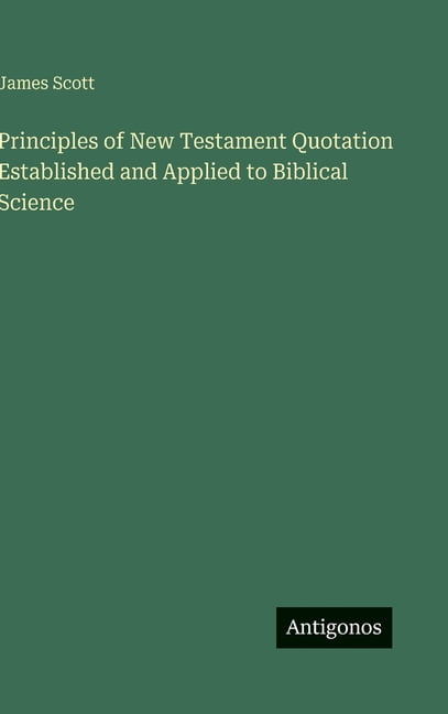 Principles of New Testament Quotation Established and Applied to ...