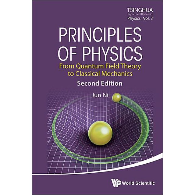 Principles of Physics : From Quantum Field Theory to Classical ...