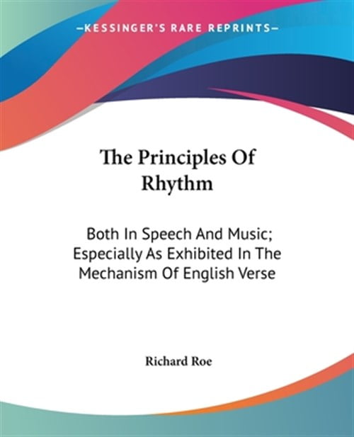 Principles of Rhythm : Both in Speech and Music; Especially As ...