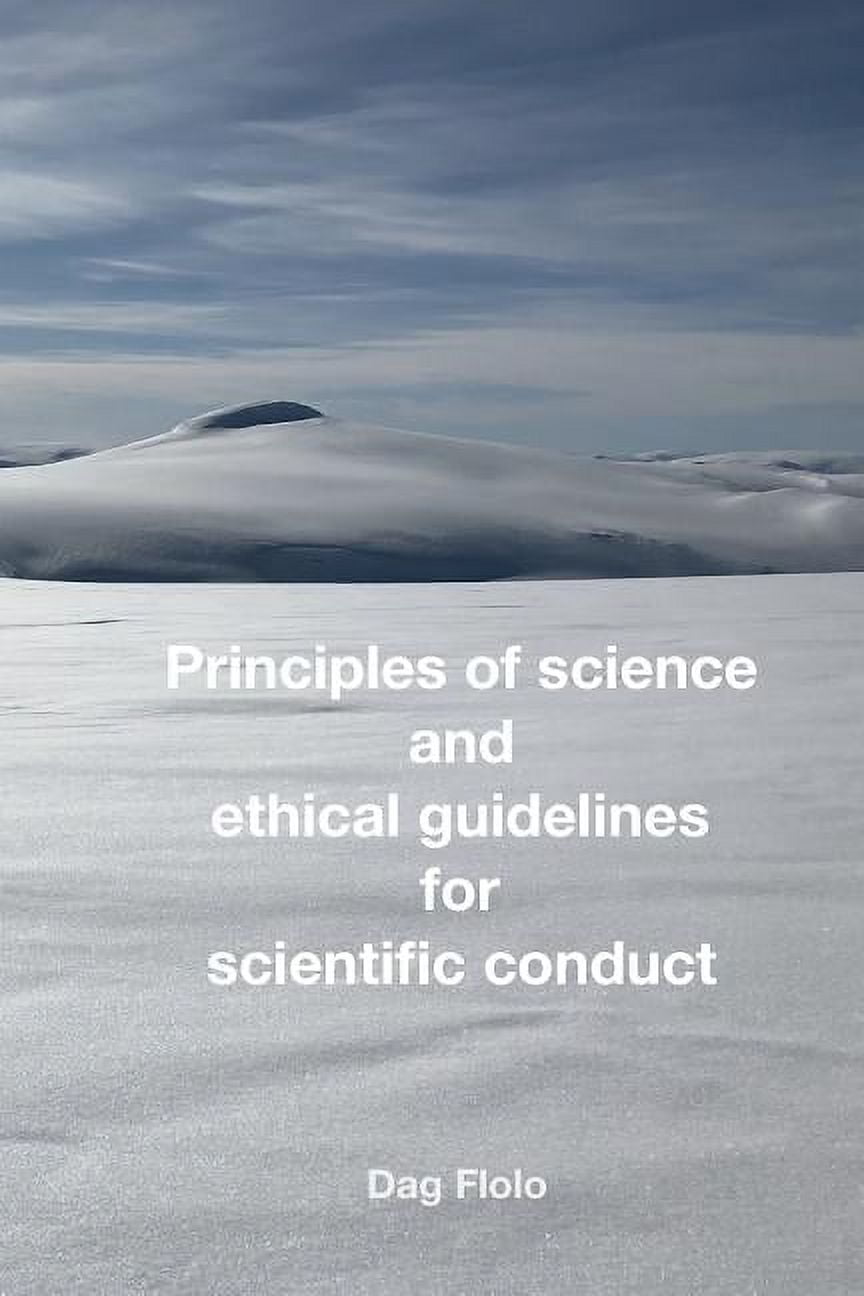 Principles of Science and Ethical Guidelines for Scientific Conduct : A ...