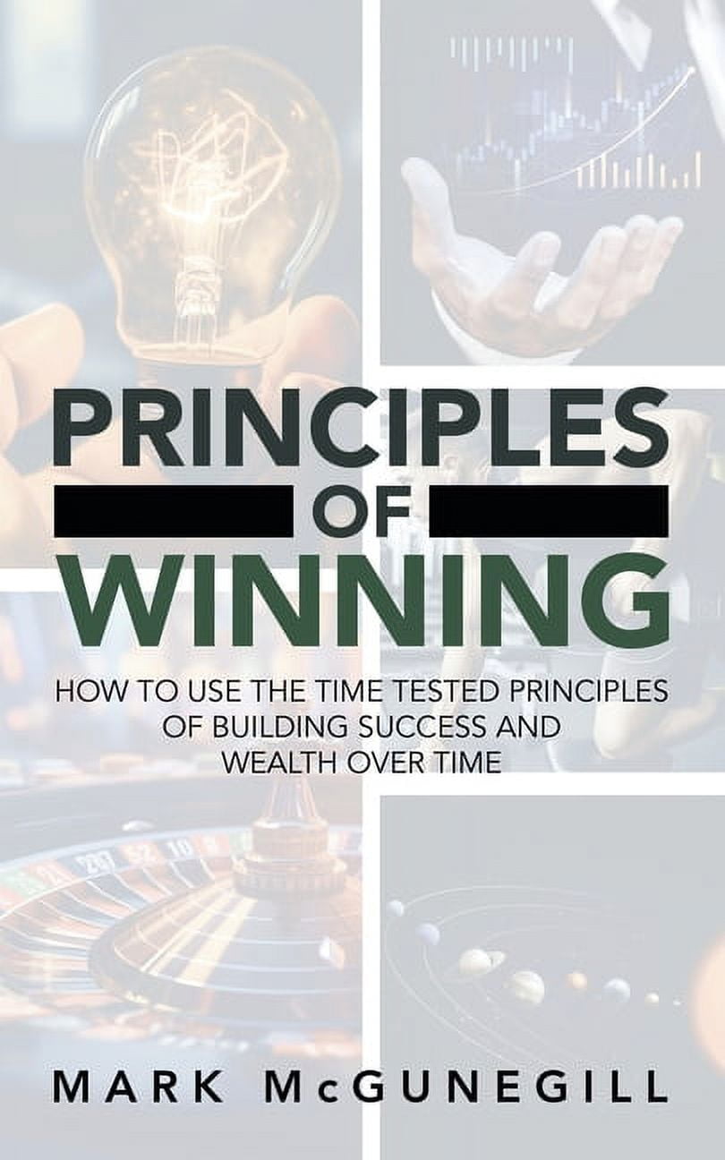 Principles of Winning: how to use the time tested principles of ...