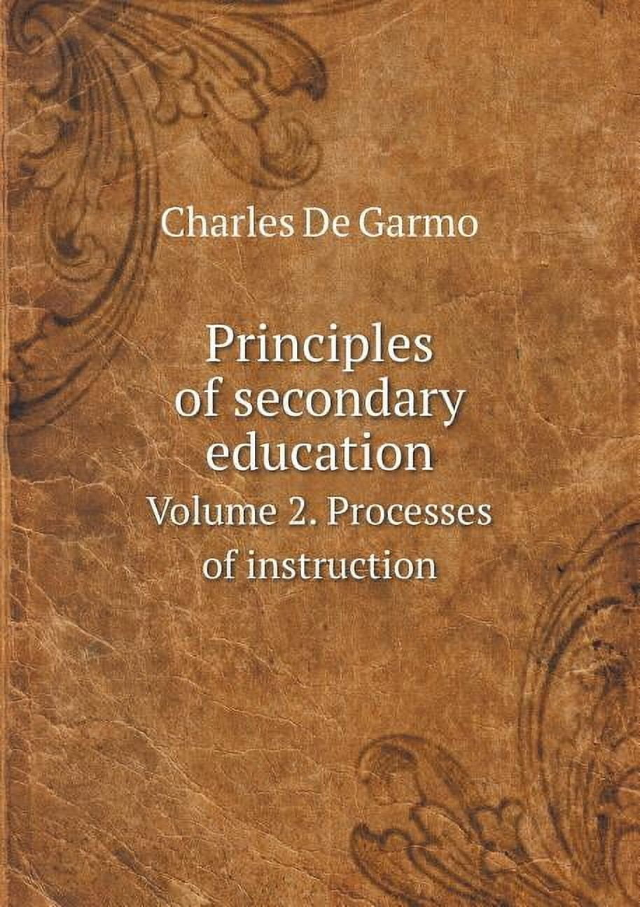 Principles of secondary education Volume 2. Processes of instruction ...