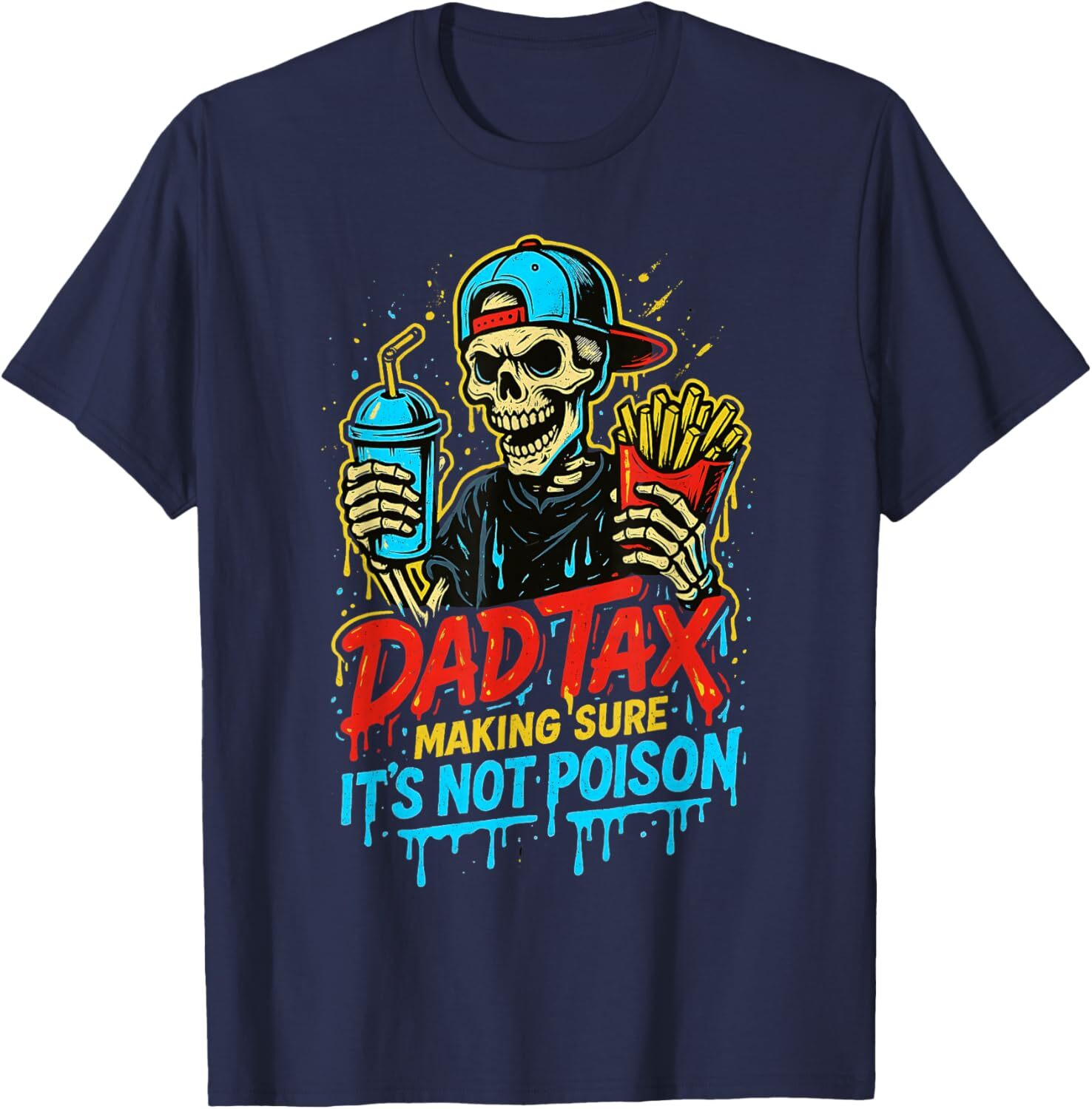 PrintJunkie Dad Tax Making Sure It's Not Poison Skeleton Best Dad Men T ...