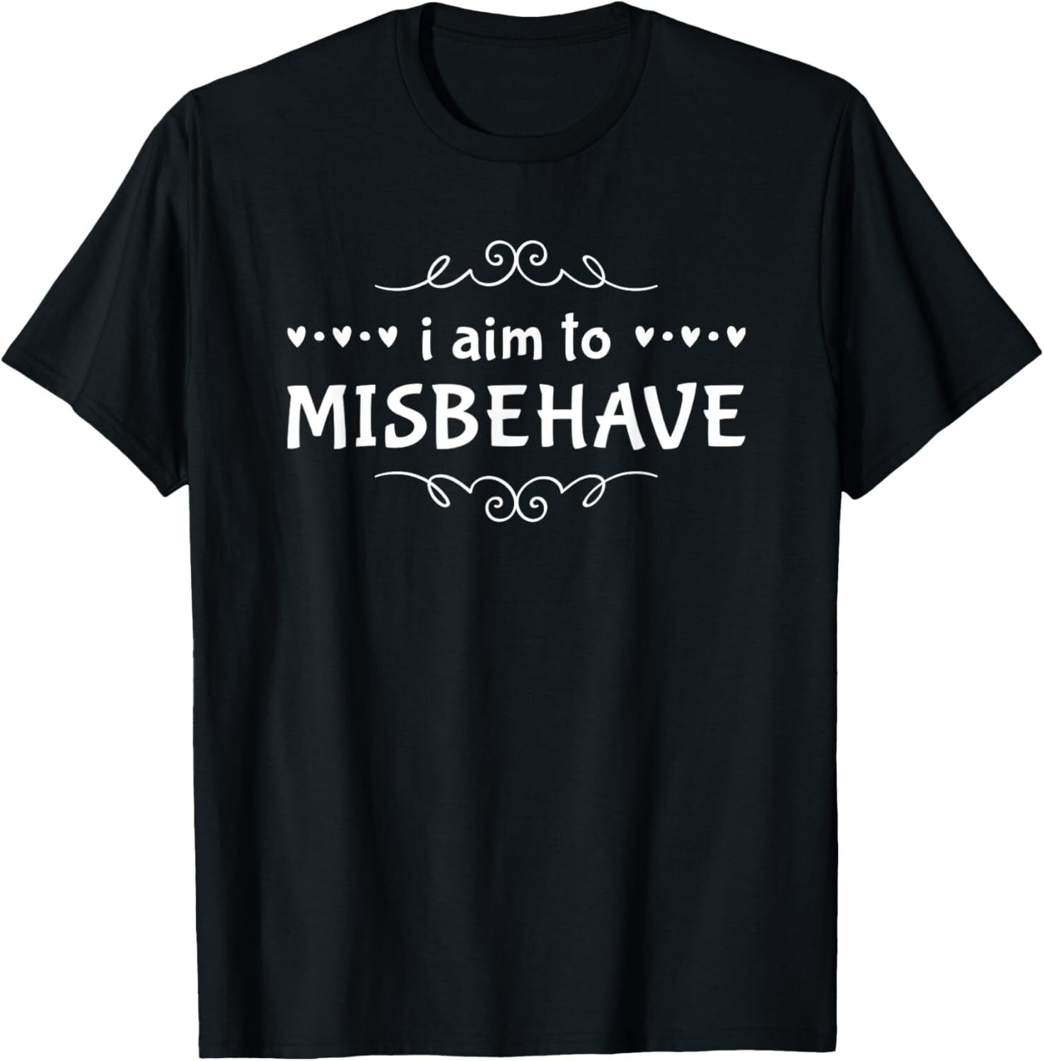 PrintJunkie I Aim to Misbehave T-Shirt gift for her gift for him ...