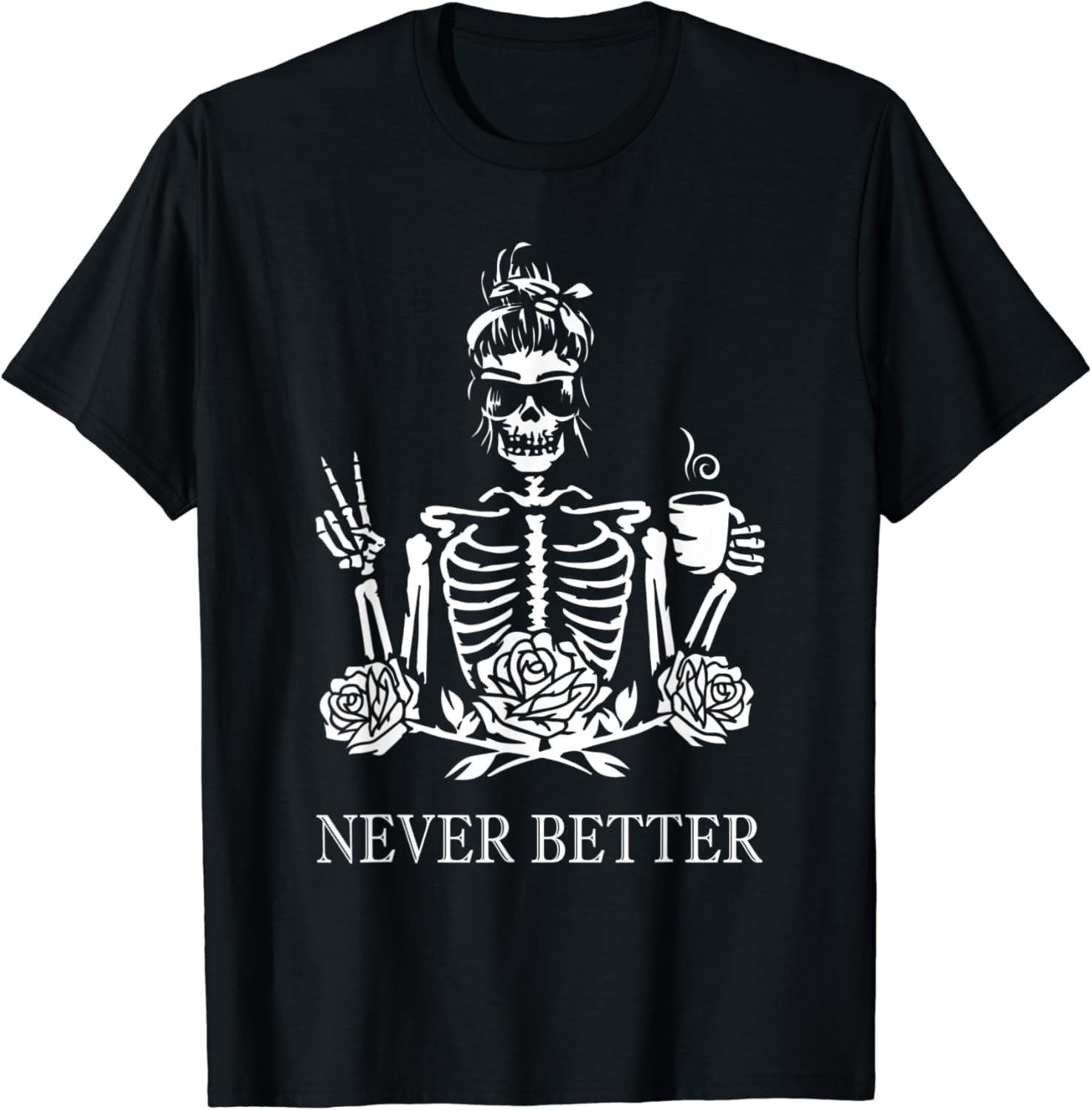PrintJunkie Never Better Skeleton Women Coffee Peace T-Shirt - Walmart.com